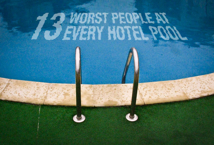 The 13 Worst People At Every Hotel Pool - Thrillist Nation