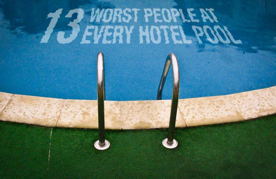 The 13 Worst People At Every Hotel Pool - Thrillist