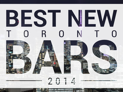 Best New Toronto Bars Of The Year - 2014 Openings - Thrillist