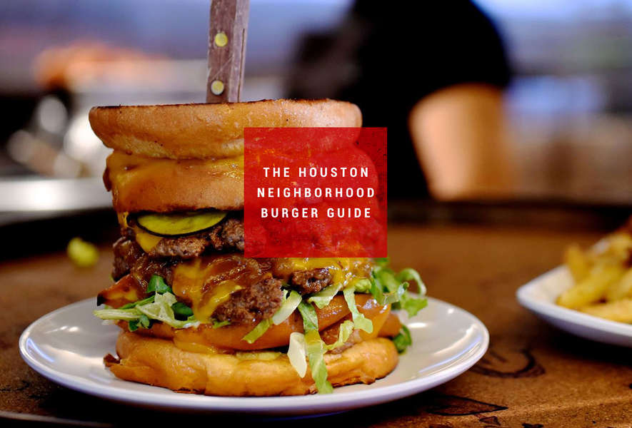 The Best Burger in 21 Houston 'Hoods - Thrillist