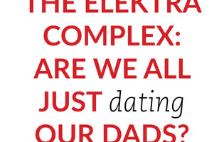 Electra Complex: Dating Daddy Issues & How to Fix Them - Thrillist