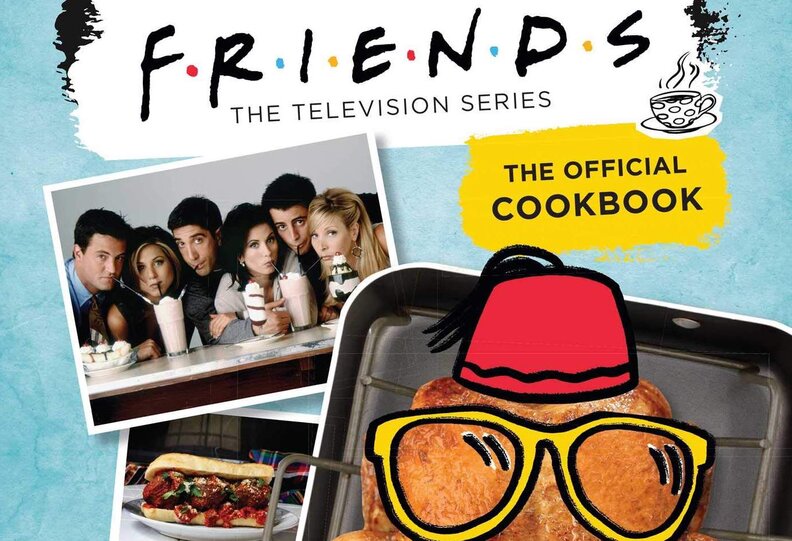 An Official 'Friends' Cookbook is Coming With Recipes from the Show ...